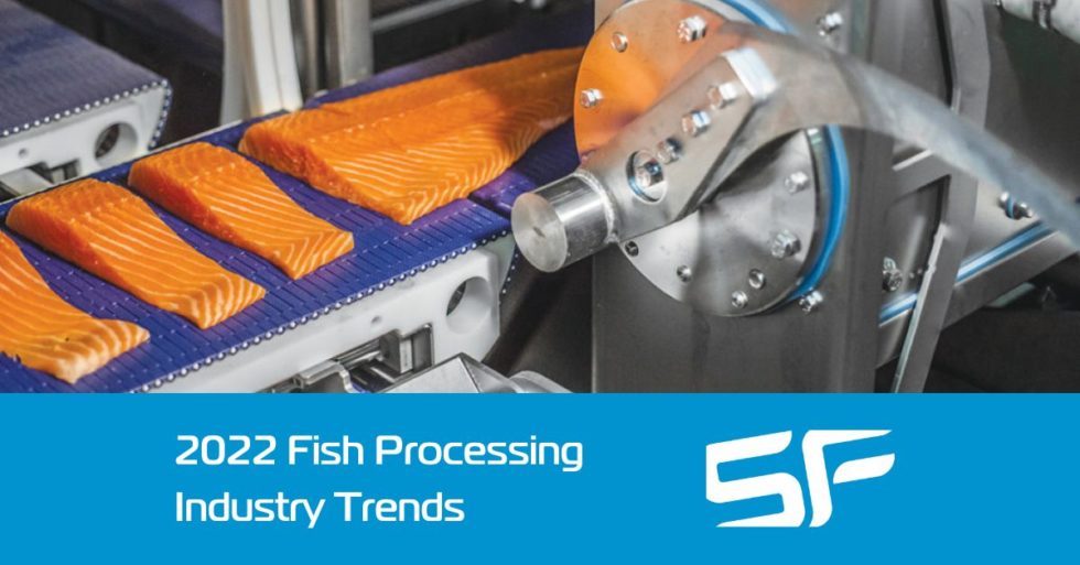 4 Trends Shaping Fish Processing in 2022 - SF Engineering